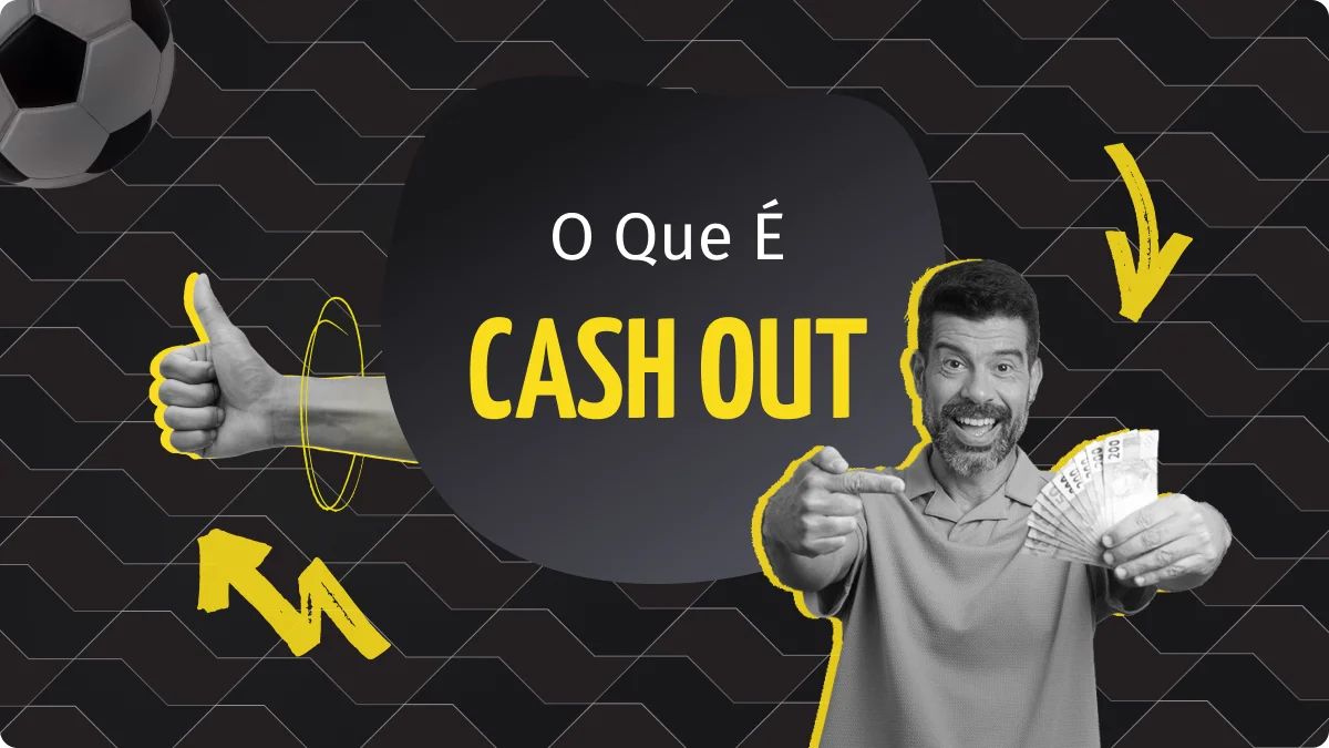 Cash Out: Como Funciona e Como Usar em Maio 2026