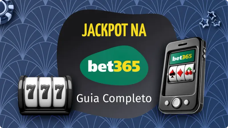Jackpot na bet365: Guia Completo de Como Jogar 2026