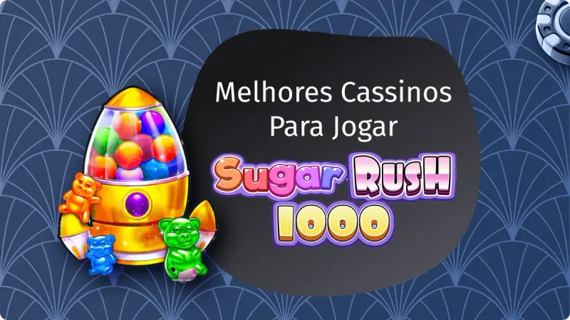Sugar Rush 1000: Top Cassinos para Jogar Online